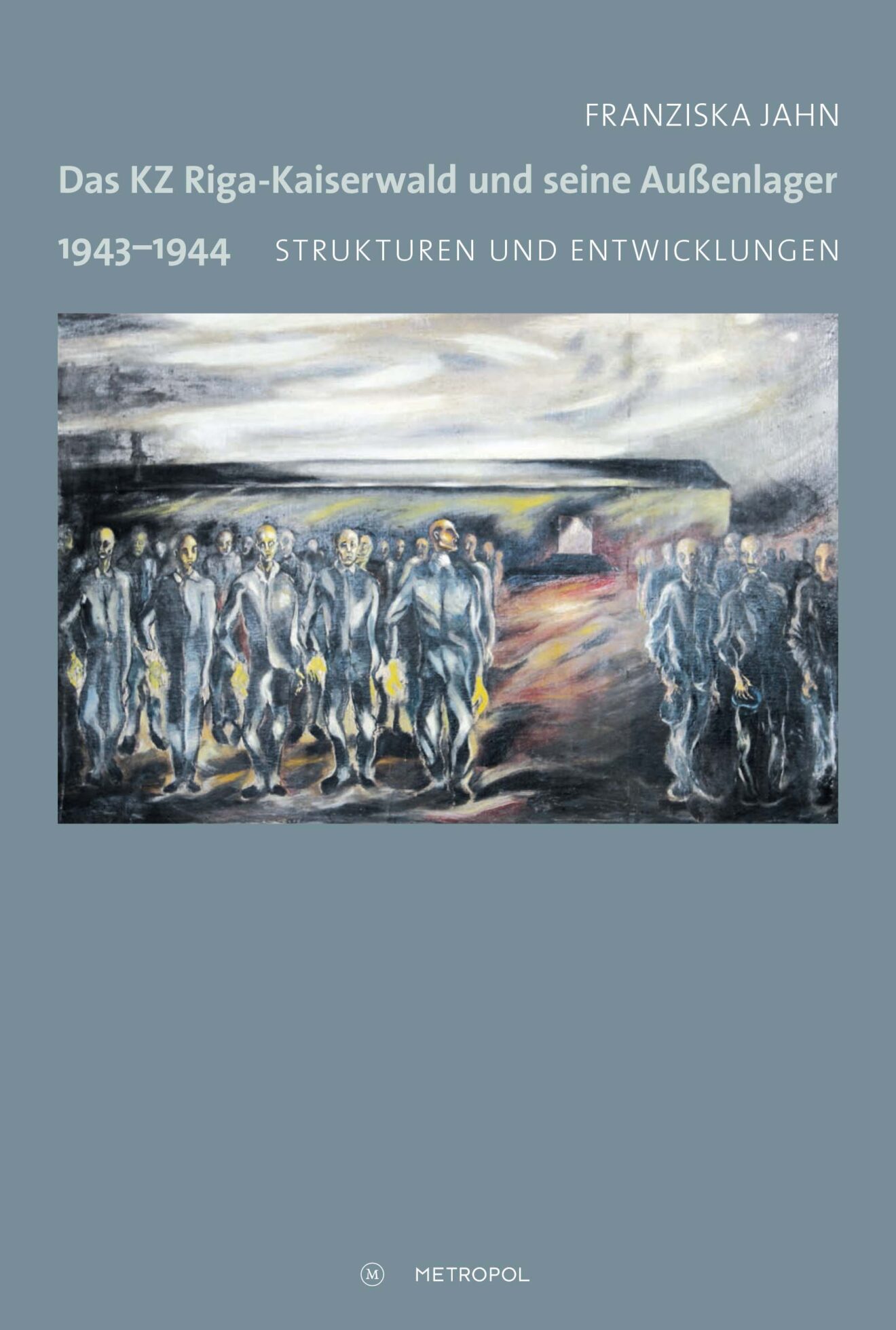 Das KZ Riga-Kaiserwald und seine Außenlager 1943–1944. Strukturen und ...